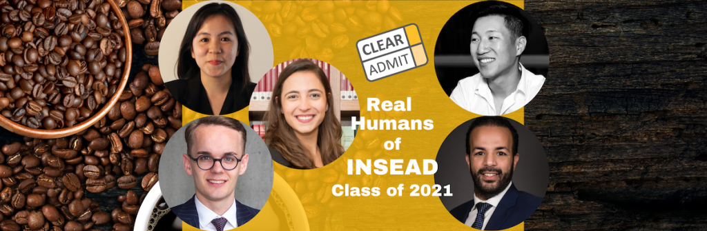 Real Humans of INSEAD's MBA Class of 2021 | Clear Admit