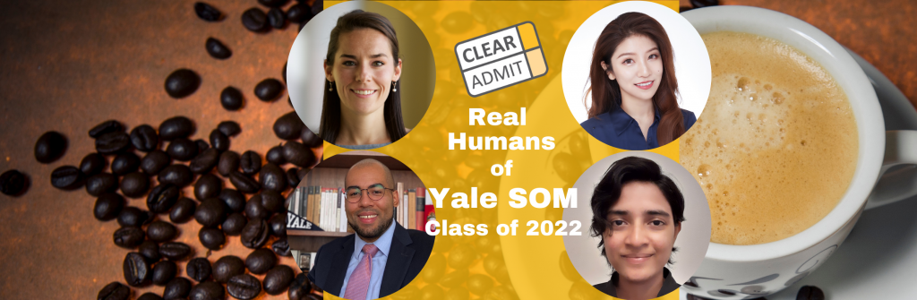Real Humans of Yale SOM's MBA Class of 2022 | Clear Admit