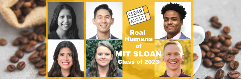 Real Humans of the MIT Sloan MBA Class of 2023 | Clear Admit