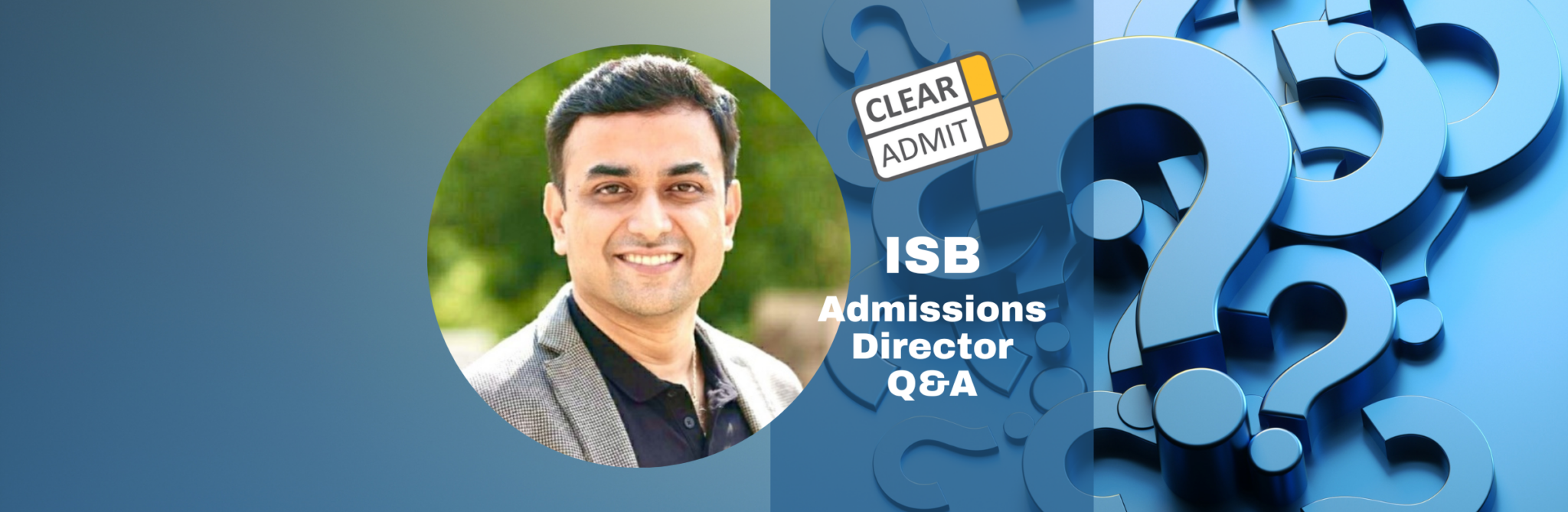Admissions Director Q&A: Dibyendu Bose of ISB | Clear Admit