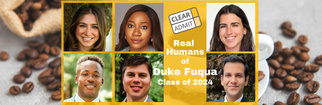 Real Humans of the Duke Fuqua MBA Class of 2024 | Clear Admit