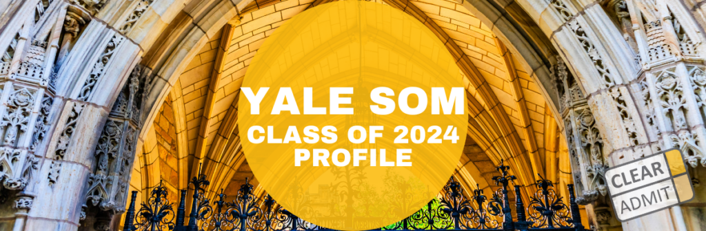 Yale MBA Class of 2024 Profile: A Diverse Class Returns to Campus ...