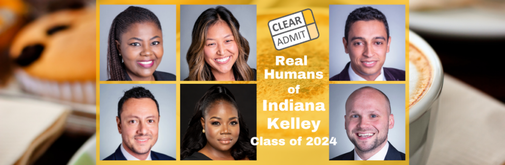 Real Humans of Indiana Kelley’s MBA Class of 2024 | Clear Admit