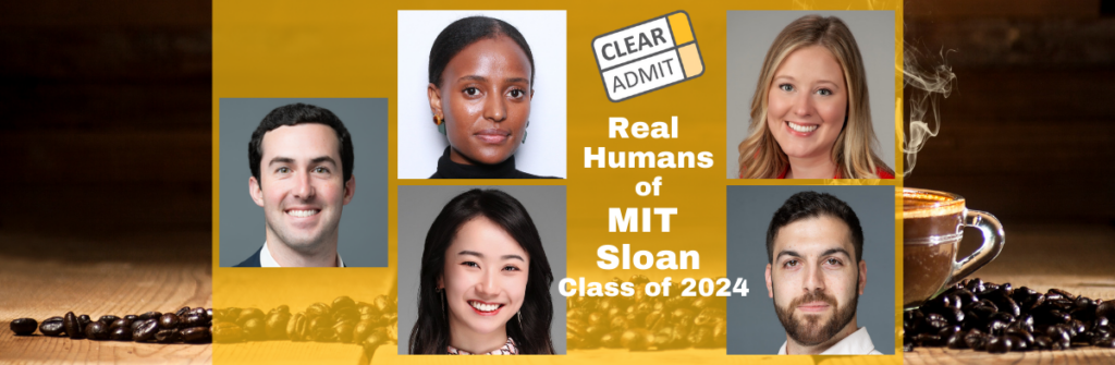 Real Humans of the MIT Sloan MBA Class of 2024 | Clear Admit
