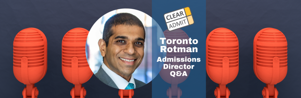 Admissions Director Q&A: Imran Kanga of Toronto Rotman | Clear Admit