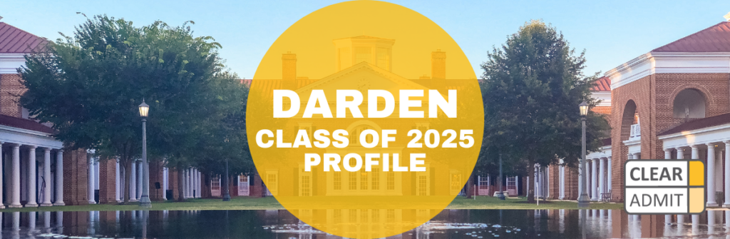 UVA Darden MBA Class Profile of 2025: A Record Year for First ...