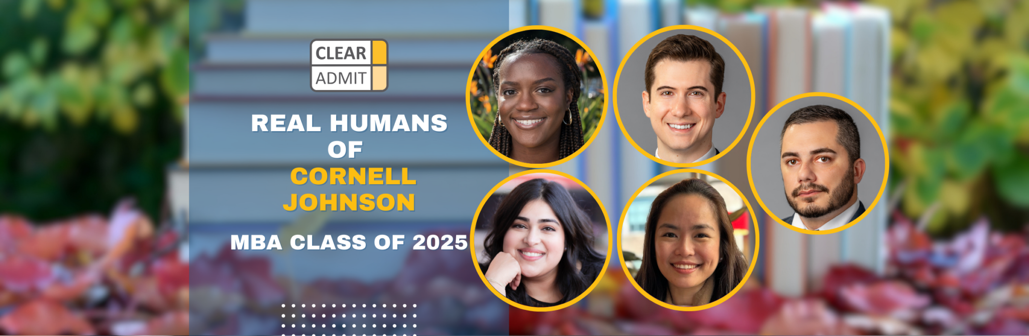 Real Humans of the Cornell Johnson MBA Class of 2025 | Clear Admit