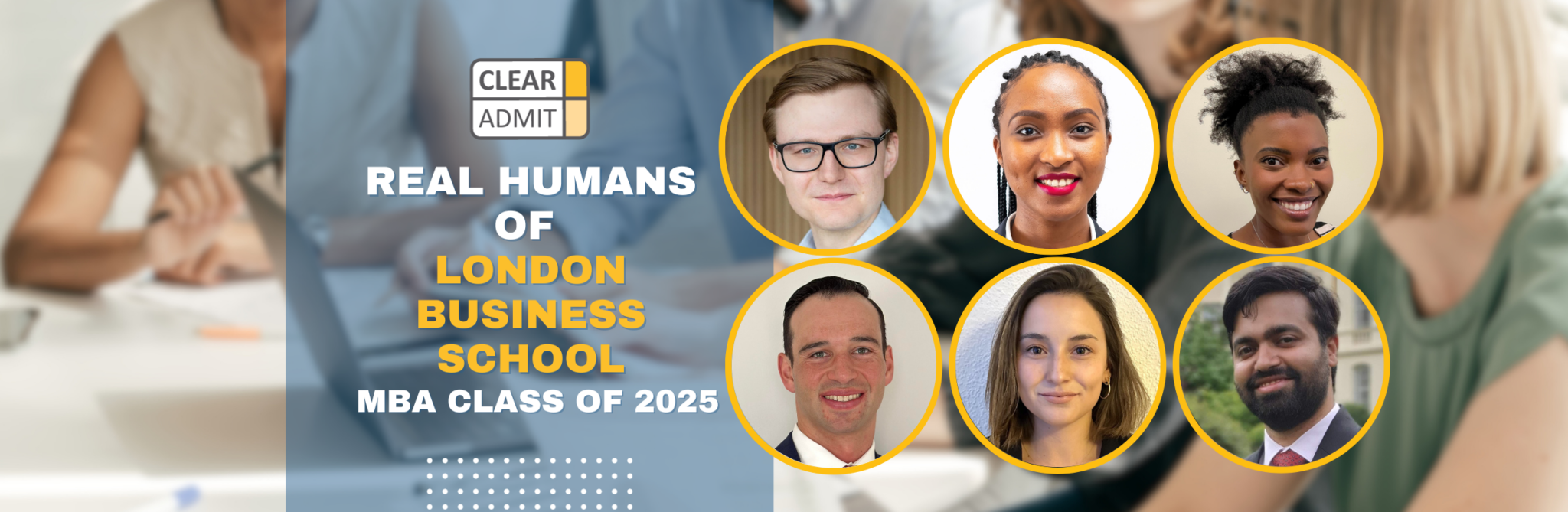 Real Humans of the London Business School MBA Class of 2025 | Clear Admit
