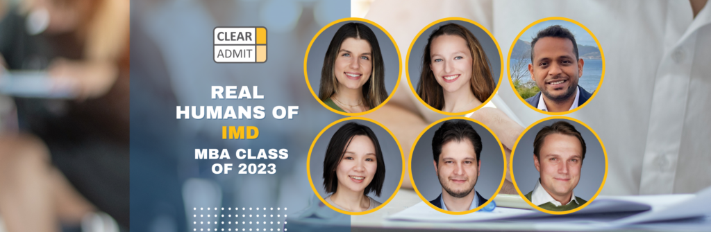 Real Humans of the IMD MBA Class of 2023 | Clear Admit