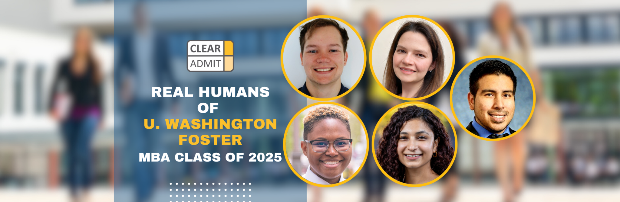 Real Humans of University of Washington Foster MBA Class of 2025 | Clear Admit