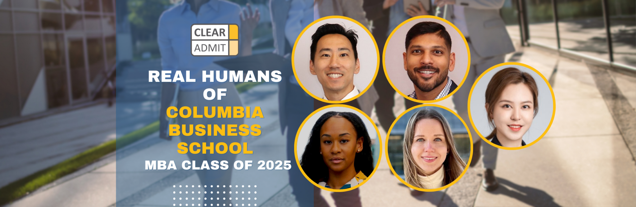 Real Humans of the Columbia Business School MBA Class of 2025 | Clear Admit