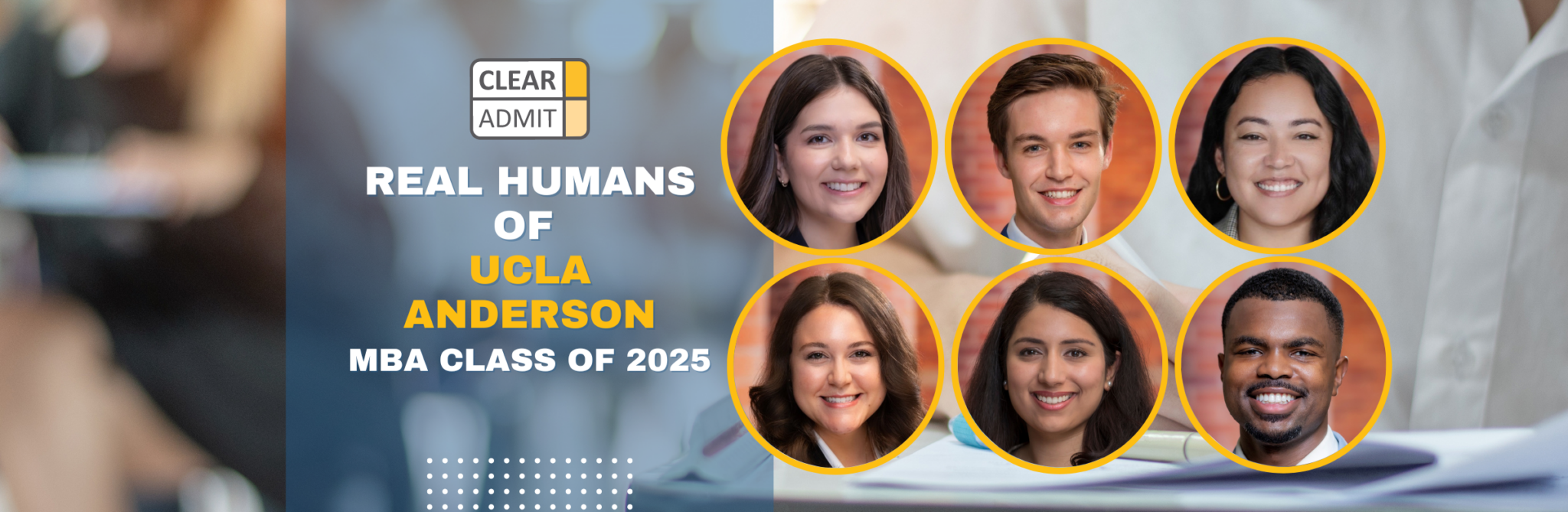 Real Humans of the UCLA Anderson MBA Class of 2025 | Clear Admit
