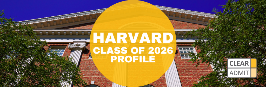 Harvard MBA Class of 2026 Profile: A Diverse Foundation | Clear Admit