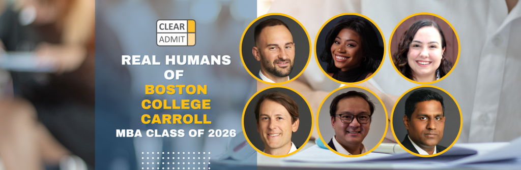 Real Humans of the Boston College Carroll MBA Class of 2026 | Clear Admit