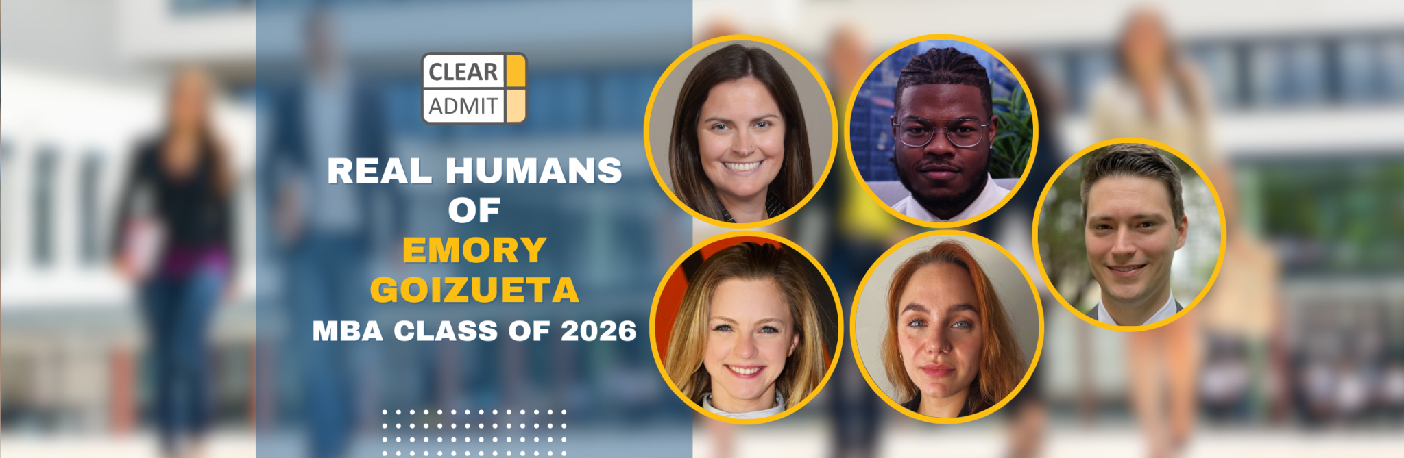 Real Humans of Emory Goizueta Business School MBA Class of 2026 | Clear ...