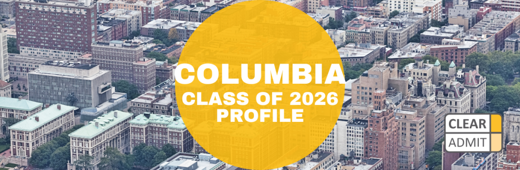 Columbia MBA Class of 2026 Profile: Higher App Volume, Rich Diversity ...
