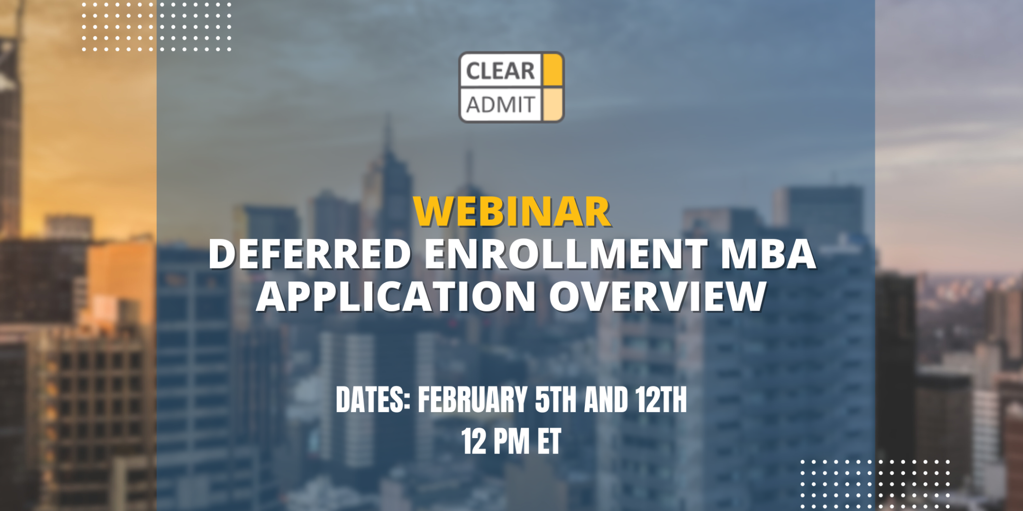 Deferred Enrollment MBA Event 2025 - Webinar with Clear Admit