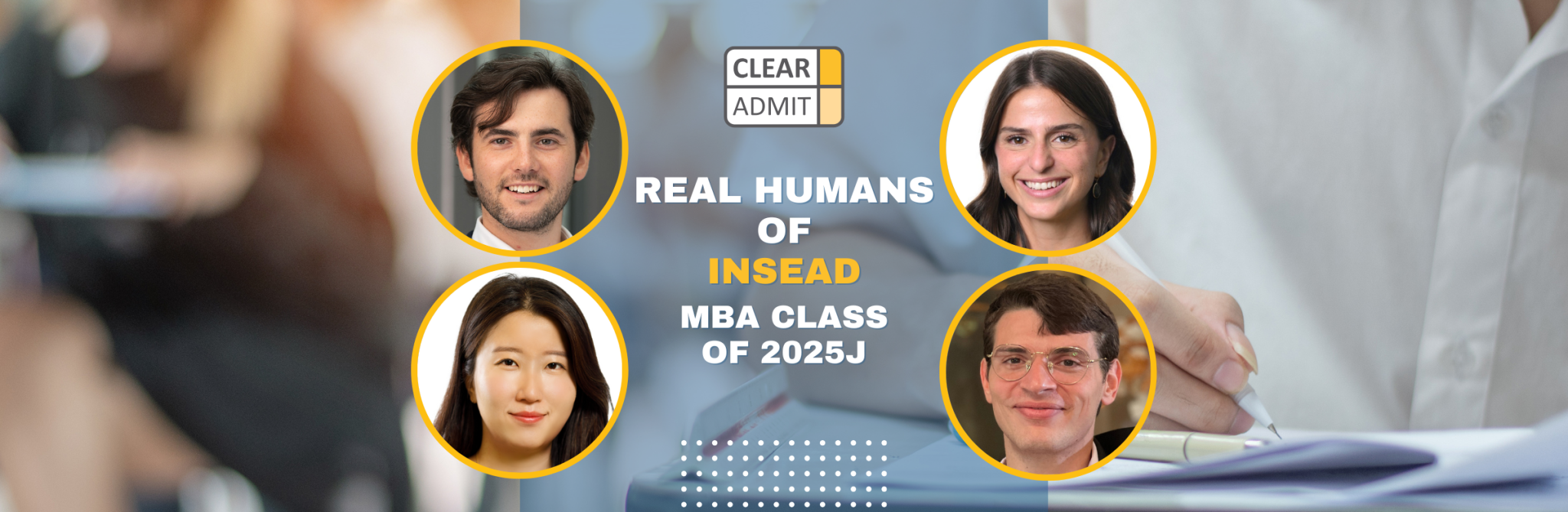 Real Humans of the INSEAD MBA Class of 2025 | Clear Admit