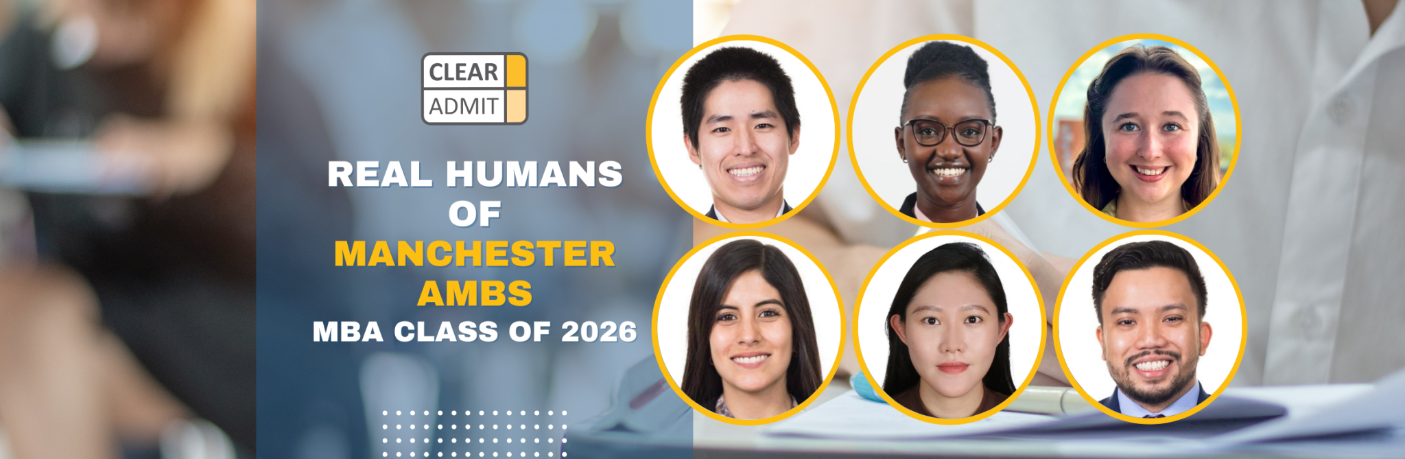 Real Humans of the Manchester AMBS MBA Class of 2026 | Clear Admit