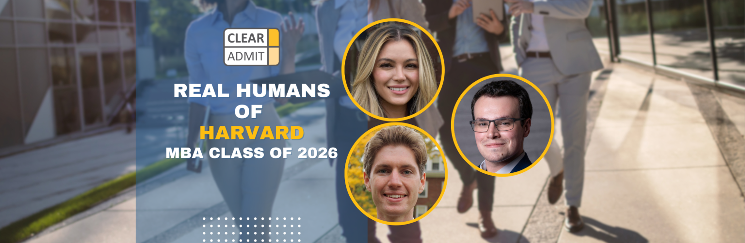 Real Humans of the Harvard Business School MBA Class of 2026 | Clear Admit