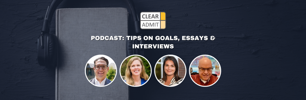 MBA Goals, Essays & Interviews Tips | Clear Admit