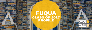 Duke Fuqua Daytime MBA Class of 2027 Profile | Clear Admit