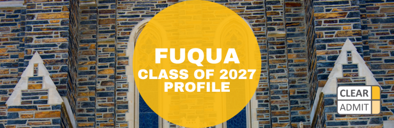 Duke Fuqua Daytime MBA Class of 2027 Profile | Clear Admit