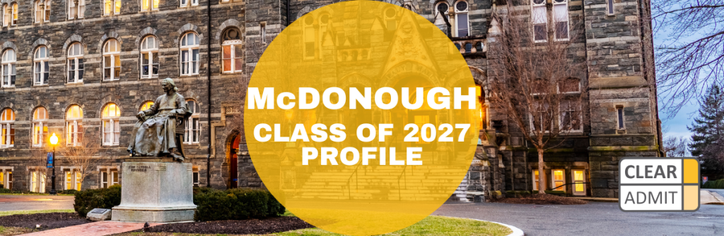 Georgetown McDonough MBA Class of 2027 Profile | Clear Admit