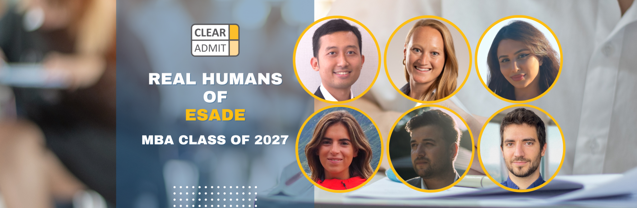 Real Humans of MBA Students: Esade MBA Class of 2027 | Clear Admit