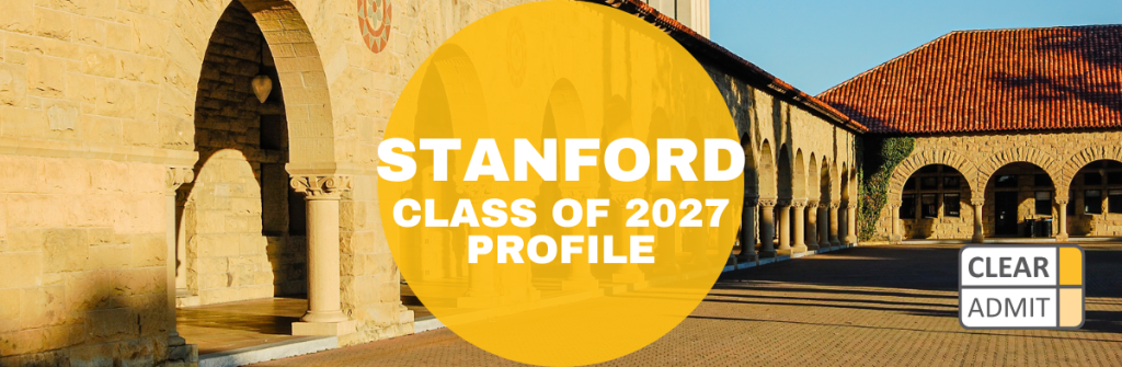 Stanford GSB MBA Class of 2027 Profile: New Perspectives & Talents ...