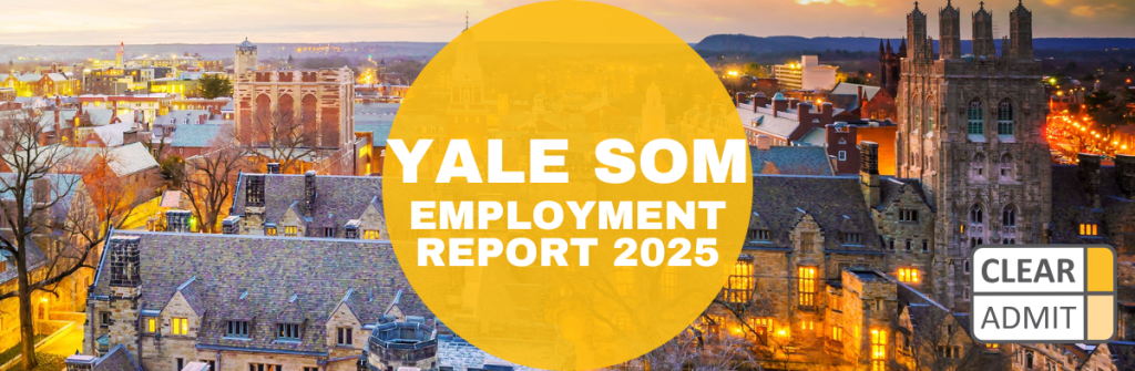 Yale SOM MBA Class of 2025 Employment Report | Clear Admit