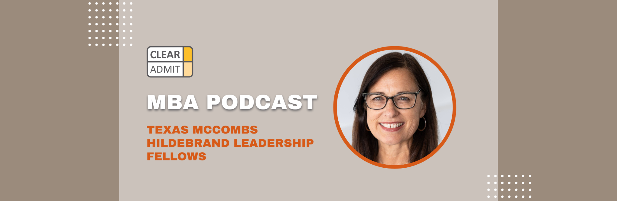 Podcast: Texas McCombs Hildebrand Leadership Fellows | Clear Admit