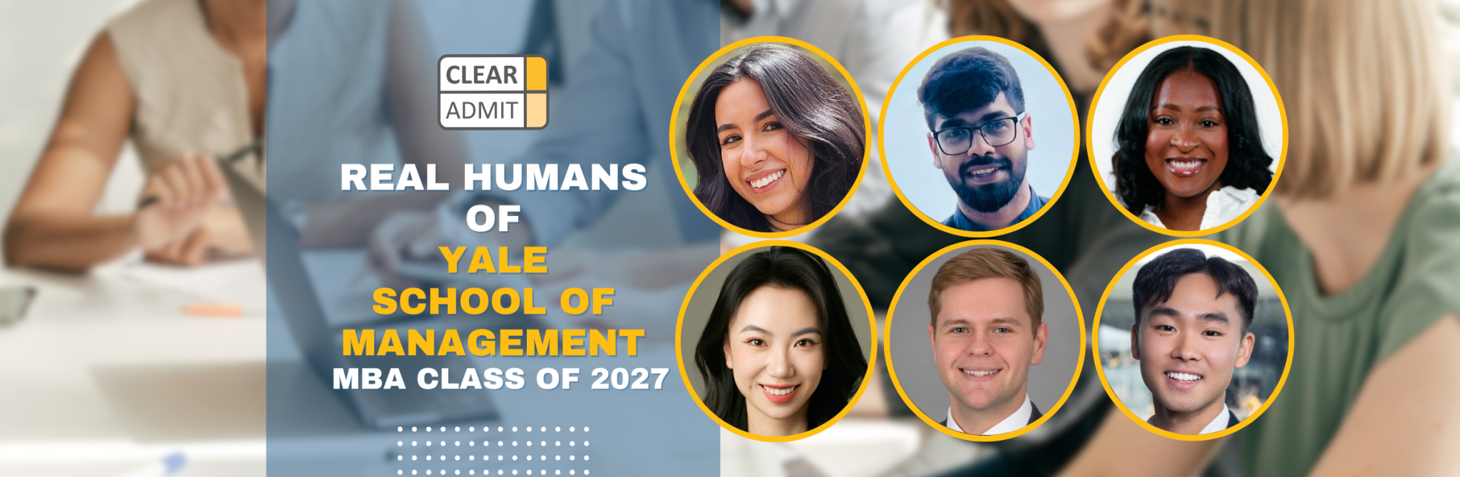 Real Humans of the Yale School of Management MBA Class of 2027 | Clear ...