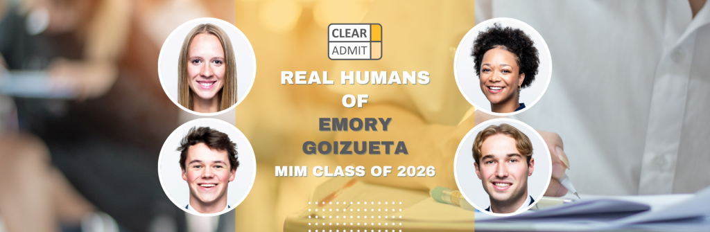 Real Humans of the Emory Goizueta MiM Class of 2026 | Clear Admit